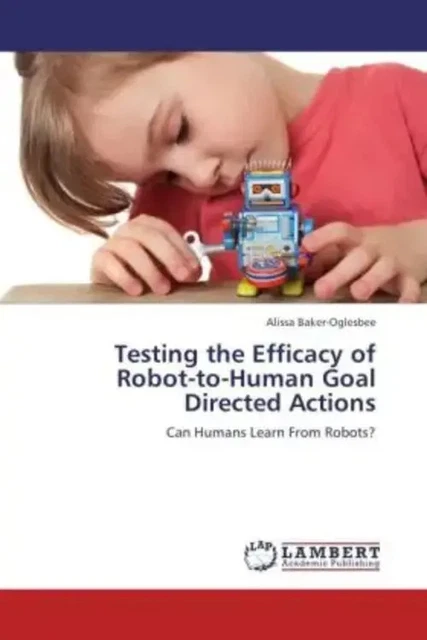 ALISSA BAKER-OGLESBEE | Testing the Efficacy of Robot-to-Human Goal ...