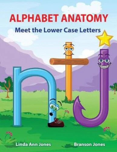 ALPHABET ANATOMY: MEET the Lower Case Letters by Linda Ann Jones EUR 19 ...