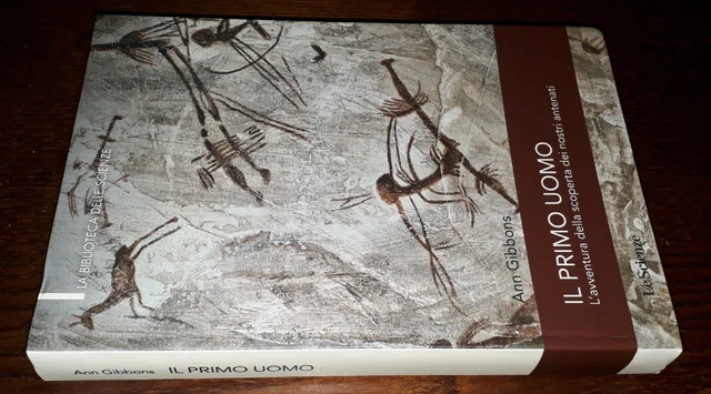 IL PRIMO UOMO, l'avventura della scoperta dei nostri antenati, Ann ...