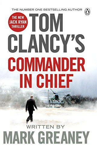 TOM CLANCY'S COMMANDER-IN-CHIEF: A Jack Ryan Roman Par Greaney, Mark ...