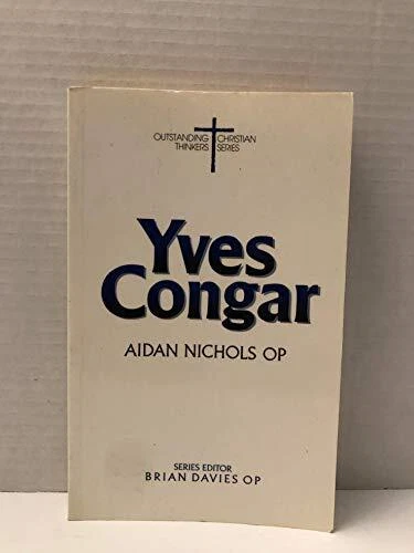 YVES CONGAR (OUTSTANDING Christian Thinkers) by Nichols, Aidan Book The ...