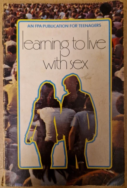 Learning To Live With Sex An Fpa Publication For Teenagers 1972 First