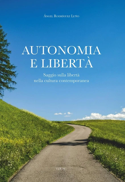 ANGEL RODR& AUTONOMIA e libertà. Saggio sulla libertà nella cultu ...