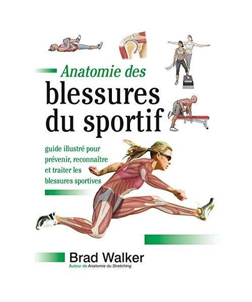 ANATOMIE DES BLESSURES du sportif: Guide illustré pour prévenir ...