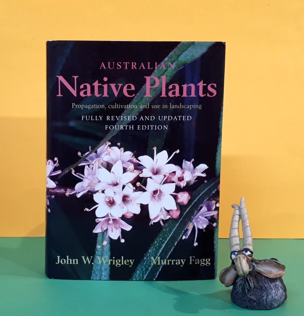 JOHN W WRIGLEY: Australian Native Plants (4th edition) gardening ...