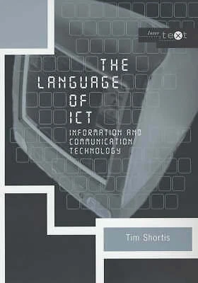 THE LANGUAGE OF ICT: Information and Communication Technology by Tim ...