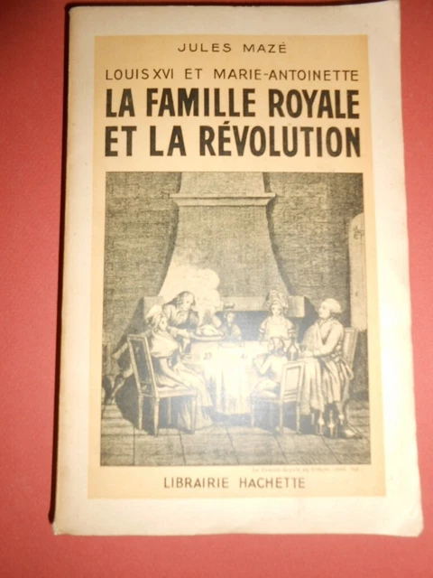 LOUIS XVI ET Marie-Antoinette la famille royale et la révolution Jules ...