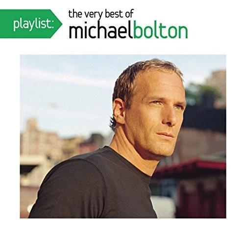 MICHAEL BOLTON PLAYLIST: The Very Best Of Michael Bolton By Michael Bol ...