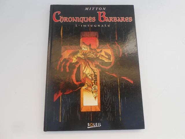 BD - CHRONIQUES Barbares - L'Intégrale - Jean Yves MITTON EO Soleil ...