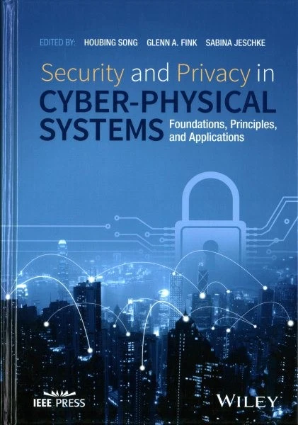 SECURITY AND PRIVACY in Cyber-Physical Systems : Foundations ...