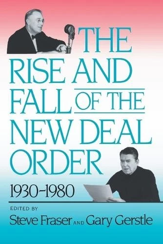 STEVE FRASER THE Rise and Fall of the New Deal Order, 1930-1980 (Poche ...
