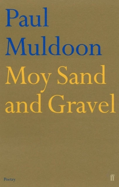 MOY SAND AND Gravel: Poems by Paul Muldoon (English) Paperback Book $27 ...