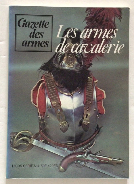 LIVRE GAZETTE DES Armes Hors-série N°4 LES ARMES DE CAVALERIE - 1977 ...