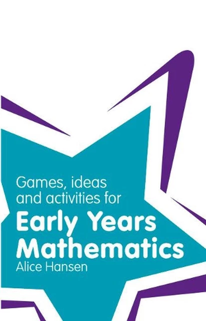 GAMES, IDEAS AND Activities for Early Years Mathematics by Alice Hansen ...