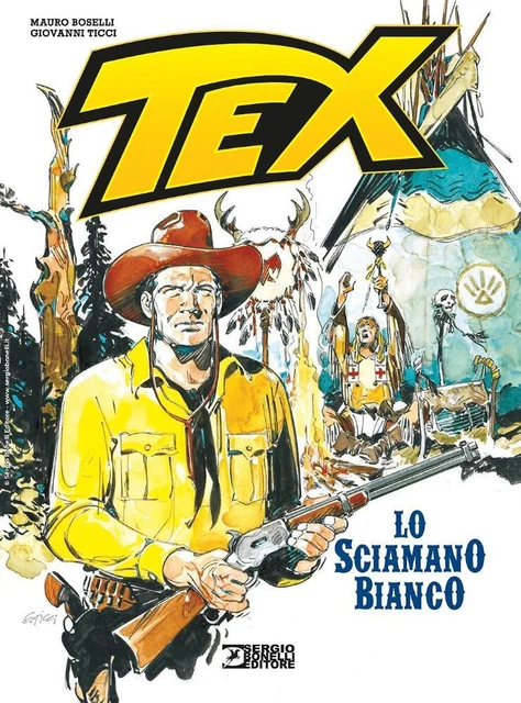 MAURO BOSELLI - Giovanni Ticci TEX: LO SCIAMANO BIANCO Sergio Bonelli ...
