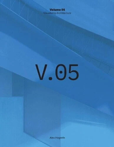 ALEX HOGREFE VISUALIZING Architecture Volume 5 (Poche) EUR 56,28 ...