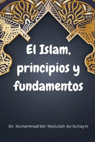 EL ISLAM PRINCIPIOS y fundamentos [Spanish] EUR 44,54 - PicClick FR