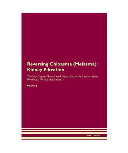 REVERSING CHLOASMA (MELASMA): Kidney Filtration The Raw Vegan Plant ...