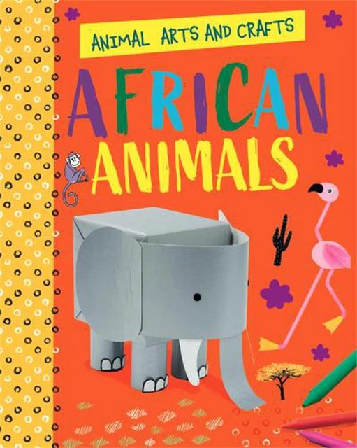 ANIMAL ARTS AND Crafts: African Animals by Annalees Lim Hardcover Book ...