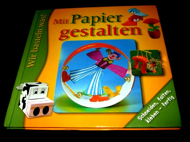 WIR BASTELN WAS - Mit Papier gestalten - Schneiden, falten, kleben ...