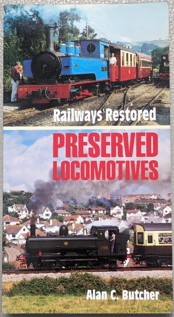 RAILWAYS RESTORED : Preserved Locomotives by Alan C. Butcher 1992 £1.16 ...