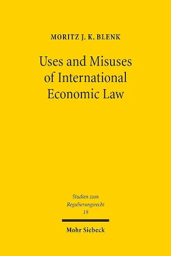 MORITZ J. K. Blenk Uses and Misuses of International Economic Law ...