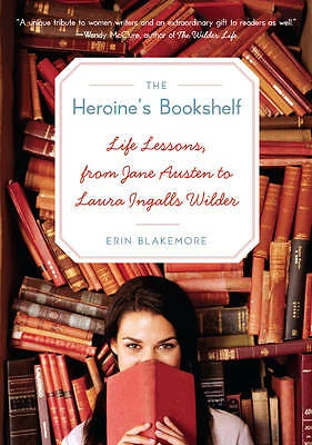 THE HEROINE'S BOOKSHELF: Life Lessons, from Jane Austen to Laura ...