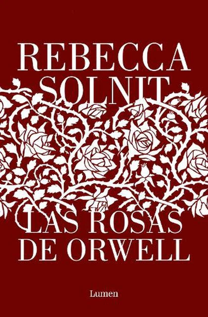 LES ROSES D'ORWELL / Orwell's Roses par Rebecca Solnit (espagnol) livre ...