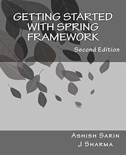 GETTING STARTED WITH SPRING FRAMEWORK: A HANDS-ON GUIDE TO By J Sharma ...