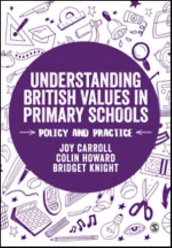 UNDERSTANDING BRITISH VALUES in Primary Schools by Carroll, Joy £24.99 ...