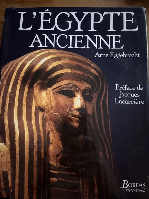 L'ÉGYPTE ANCIENNE PAR Arne EGGEBRECHT. BORDAS, année 1986 EUR 12,00 - PicClick FR