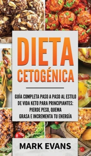 DIETA CETOGENICA: GUIA completa paso a paso al estilo de vida keto para ... DIETA CETOGENICA: GUIA completa paso a paso al estilo de vida keto para ...