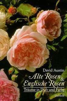 ALTE ROSEN UND Englische Rosen. Träume in Duft und Fa... | Livre | état ...