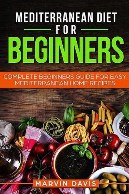 MEDITERRANEAN DIET FOR beginners: Complete beginners guide for easy ... MEDITERRANEAN DIET FOR beginners: Complete beginners guide for easy ...