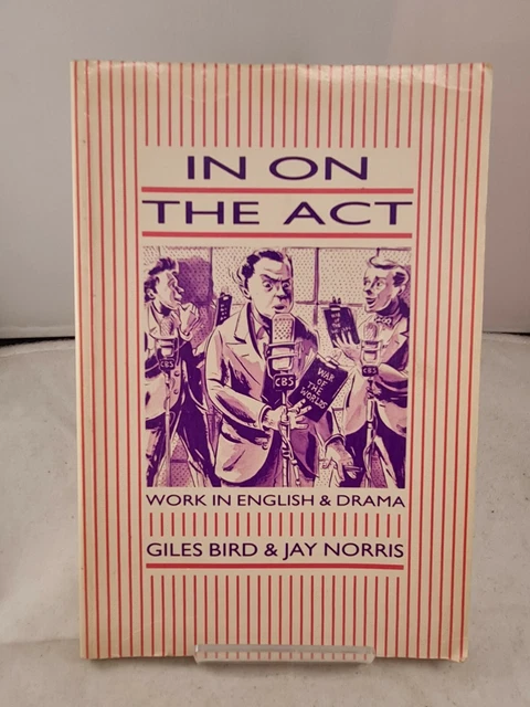 IN ON THE Act Work in English & Drama Giles Bird & Jay Norris 1986 £10. ...
