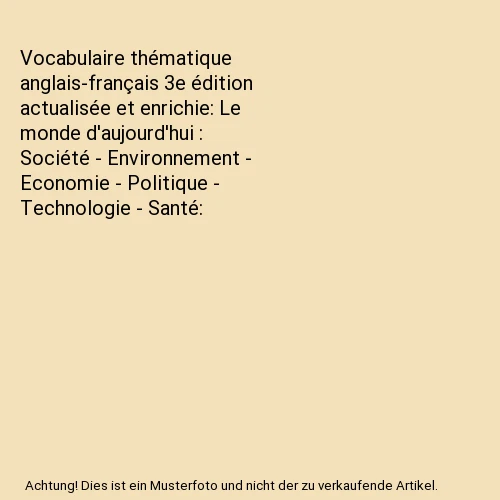 VOCABULAIRE THÉMATIQUE ANGLAIS-FRANÇAIS 3e édition actualisée et ...