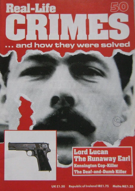 REAL-LIFE CRIMES MAGAZINE Issue 50 - Lord Lucan The Runaway Earl ...