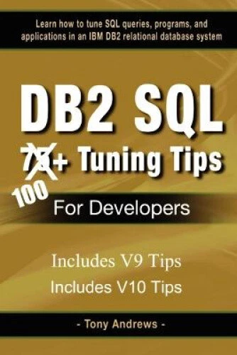DB2 SQL 75+ Tuning Tips for Developers by Andrews, Tony NEUF EUR 38,07 - PicClick FR
