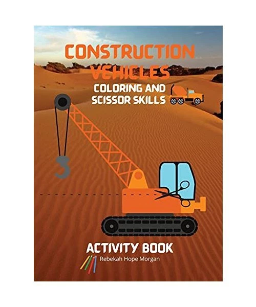 CONSTRUCTION VEHICLES COLORING and Scissor Skills Activity Book: The ...