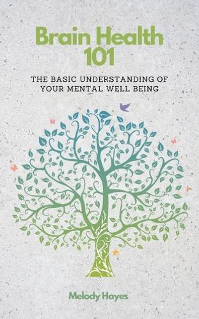 BRAIN HEALTH 101: The Basic Understanding Of Your Brains Mental Well ...