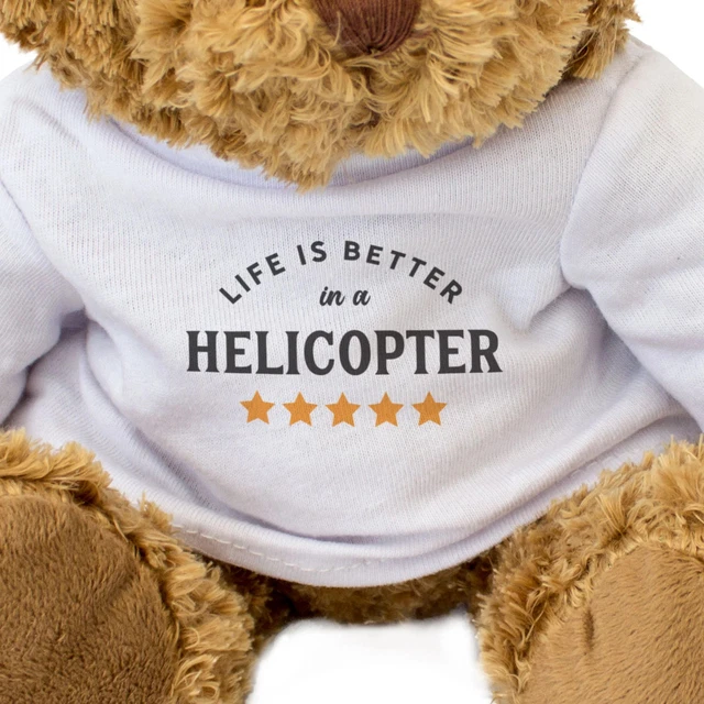 LIFE IS BETTER IN A HELICOPTER - Teddy Bear - Cute Funny - Pilot Gift ...