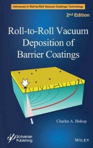 CHARLES A. BISHOP Roll-To-Roll Vacuum Deposition Of Barrier Coatings ...