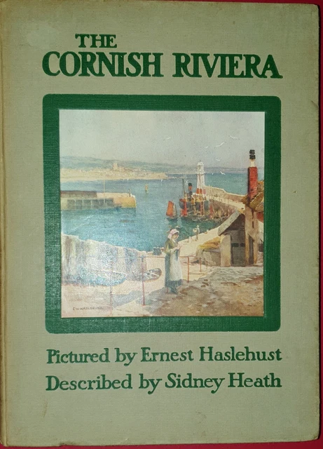 THE CORNISH RIVIERA By Sidney Heath Blackie And Son illustr. E.W ...