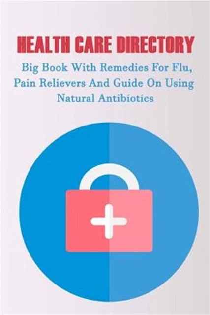 HEALTH CARE DIRECTORY - Big Book With Remedies for Flu, Pain Relievers ...
