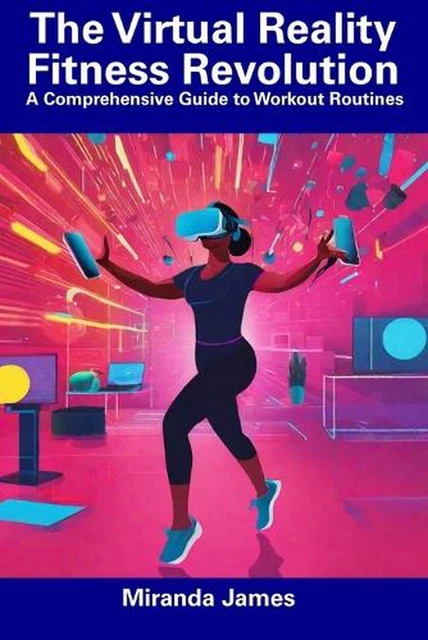 THE VIRTUAL REALITY Fitness Revolution: A Comprehensive Guide to ...