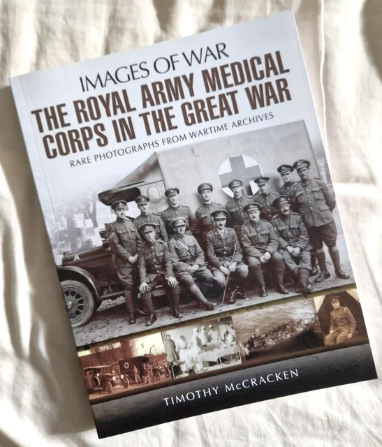 THE ROYAL ARMY Medical Corps in the Great War - 9781473892323 Book WW1 ...