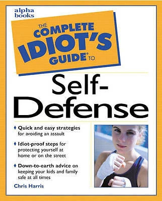 THE COMPLETE IDIOT'S Guide® to Self-Defense by Harris, Chris. paperback ...