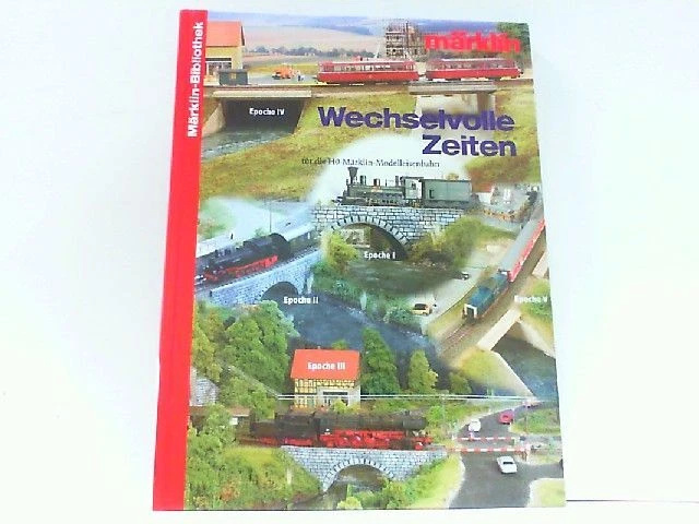 WECHSELVOLLE ZEITEN FÜR die H0-Märklin-Modelleisenbahn. (Reihe: Märklin-Biblioth EUR 28,40 ...
