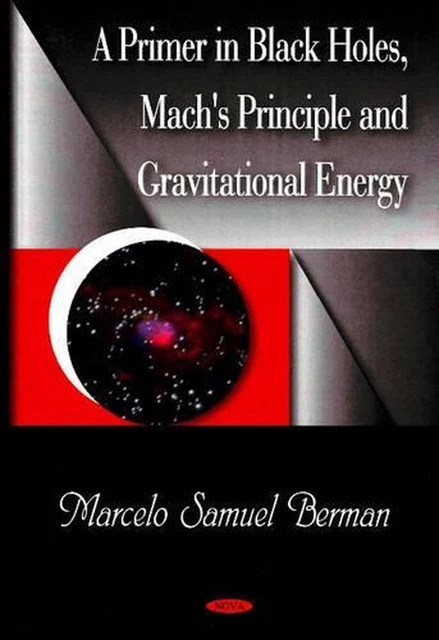 PRIMER IN BLACK Holes, Mach's Principle & Gravitational Energy by Lynn ...