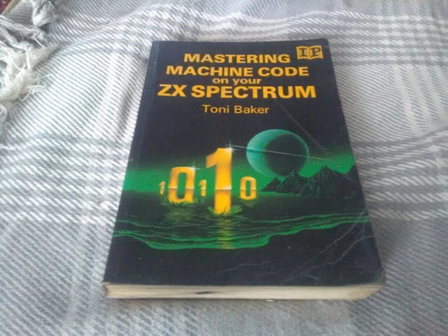 MASTERING MACHINE CODE On Your Zx Spectrum - di Toni Baker - Spedizione gratuita nel Regno Unito ...